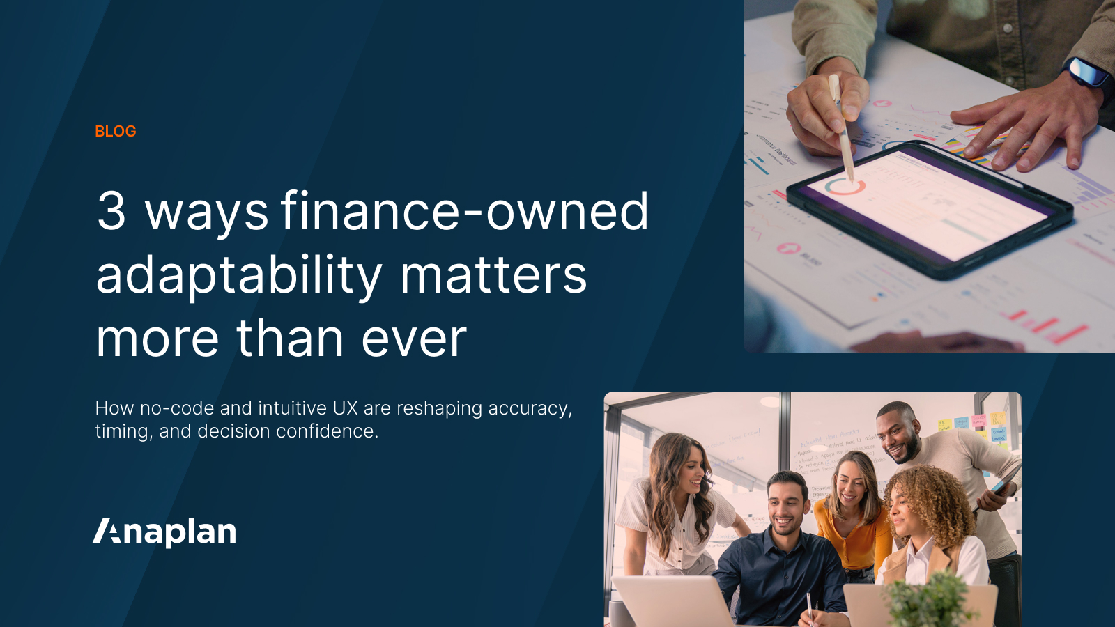3 Ways Finance-Owned Adaptability Matters More Than Ever | Anaplan Blog