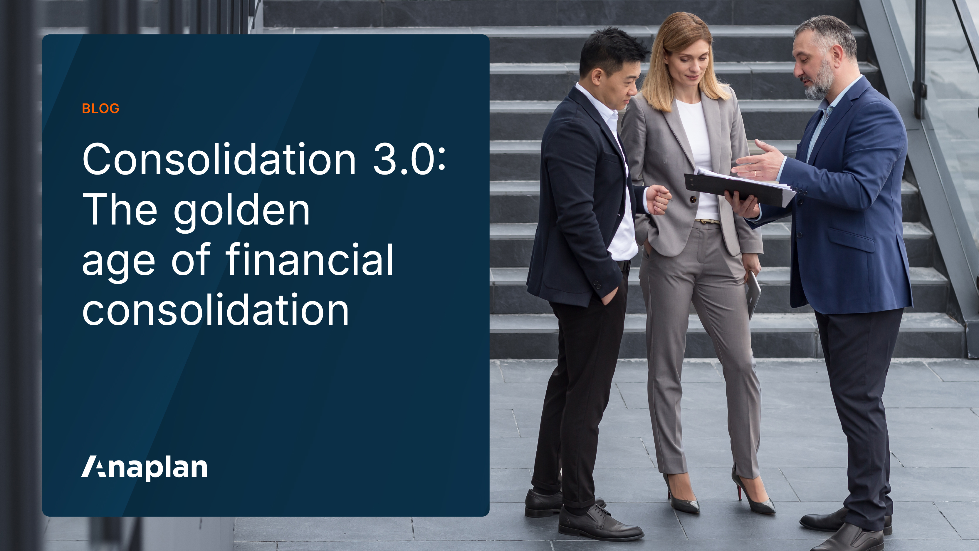 Consolidation 3.0: The Golden Age of Financial Consolidation | Anaplan Blog