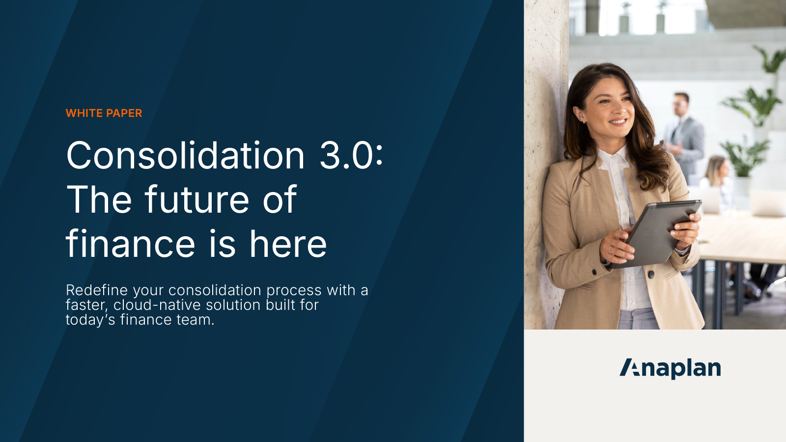 Consolidation 3.0: The Future of Finance is Here | Anaplan White Paper