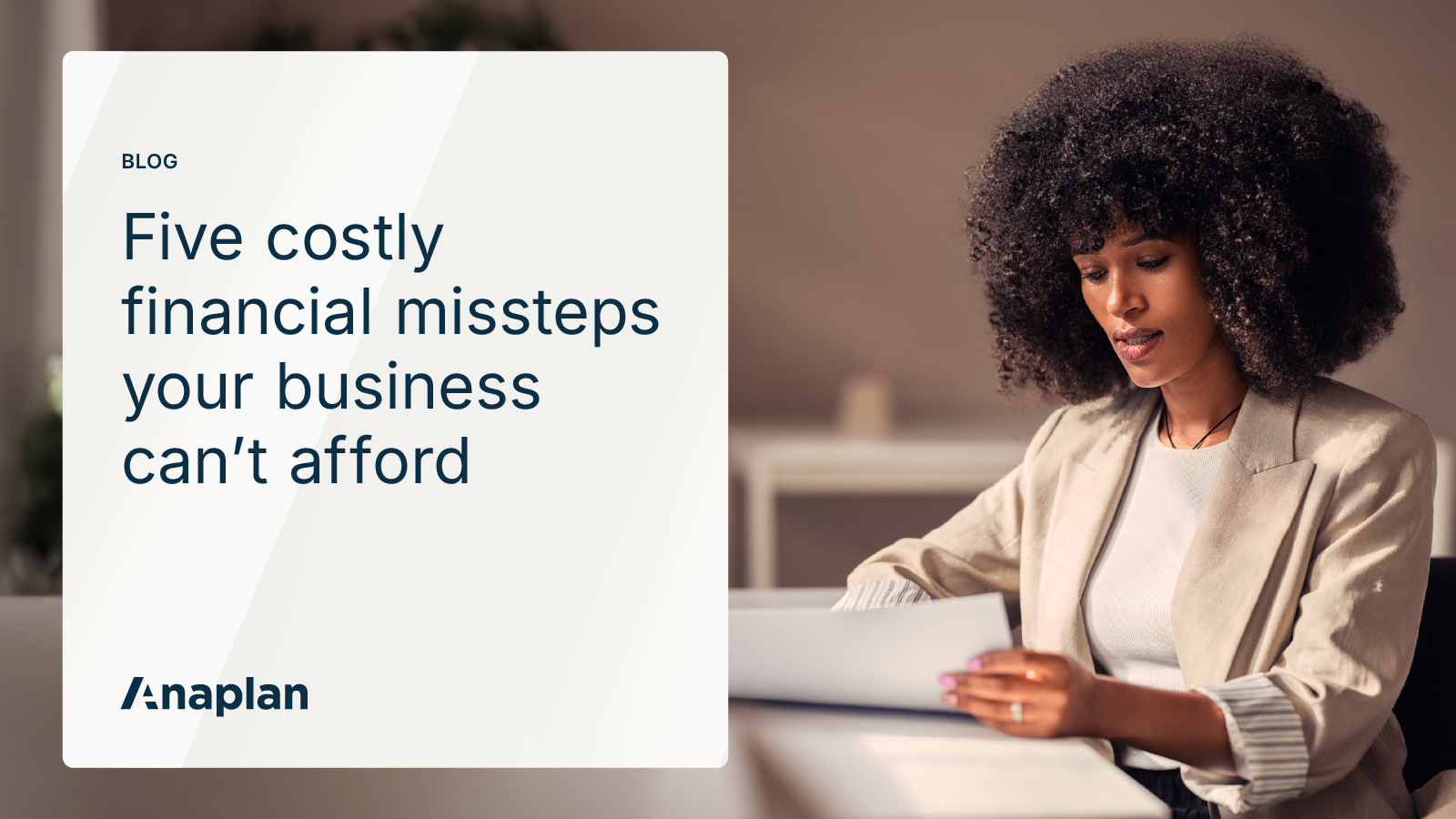 Five Costly Financial Missteps Your Business Can’t Afford | Anaplan Blog