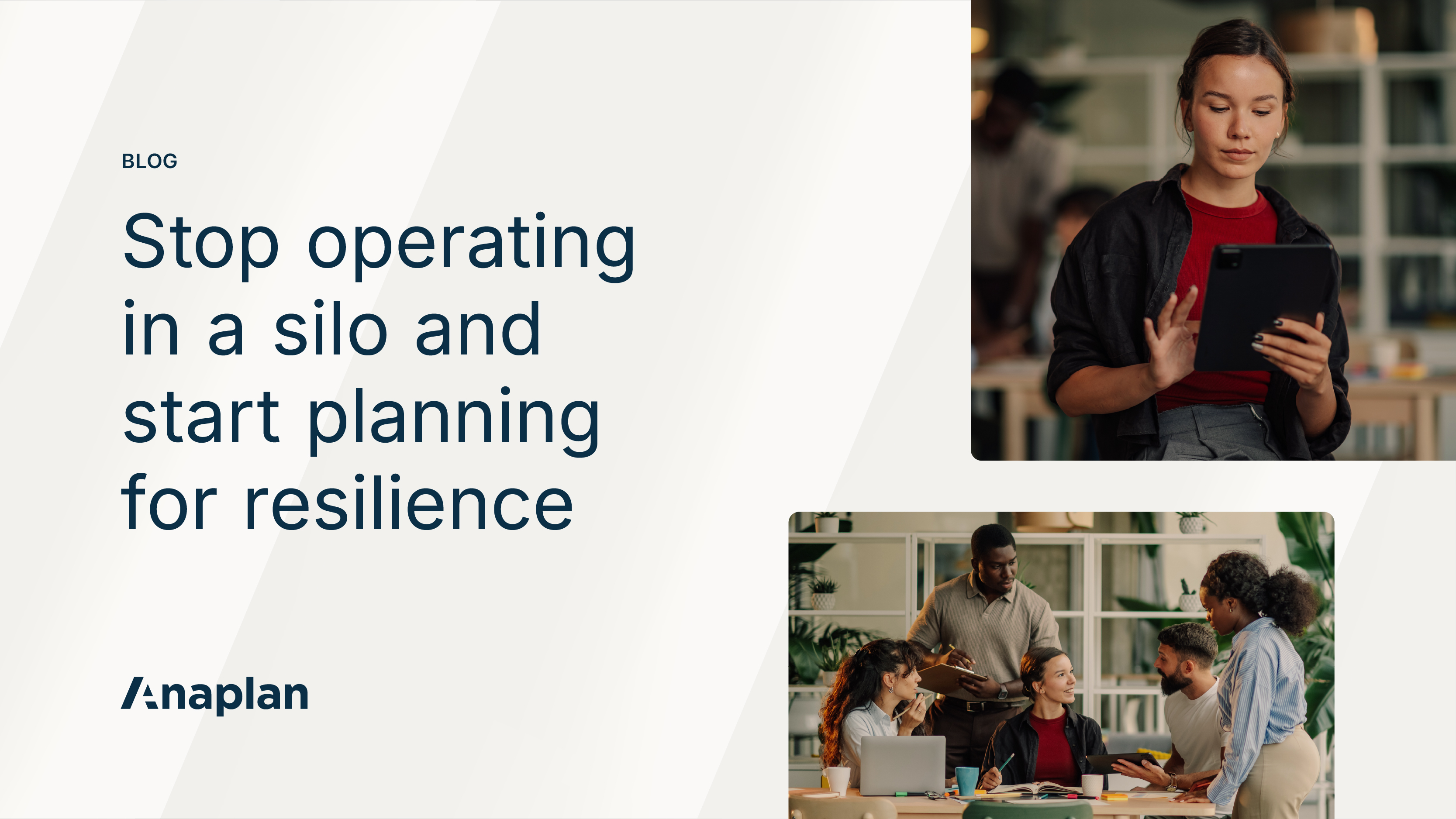 Stop Operating in a Silo and Start Planning for Resilience | Anaplan Blog