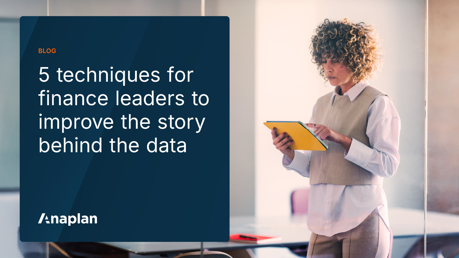 5 Techniques for Finance Leaders to Improve the Story Behind the Data | Anaplan Blog