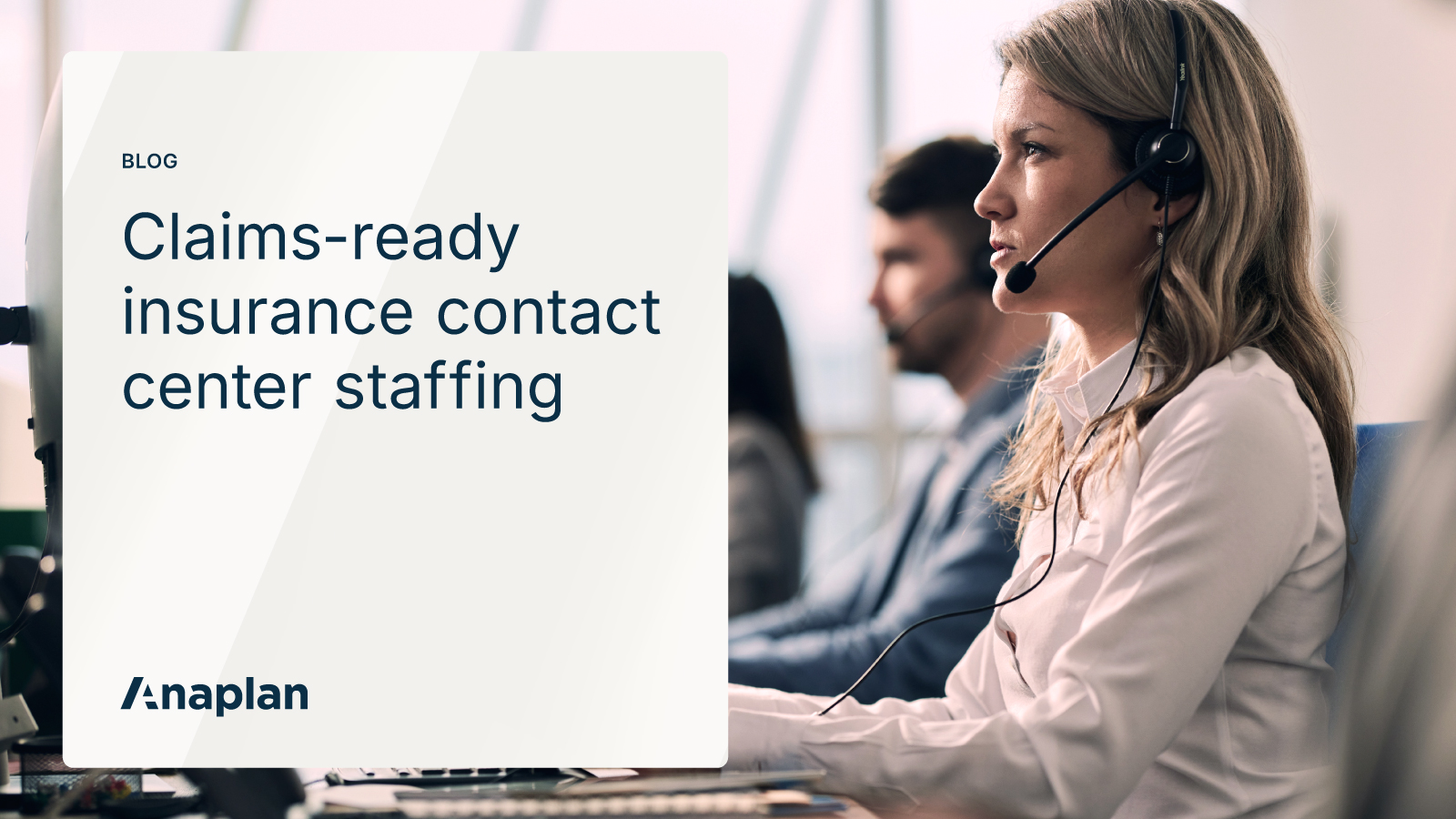 Claims-Ready Insurance Contact Center Staffing | Anaplan Blog