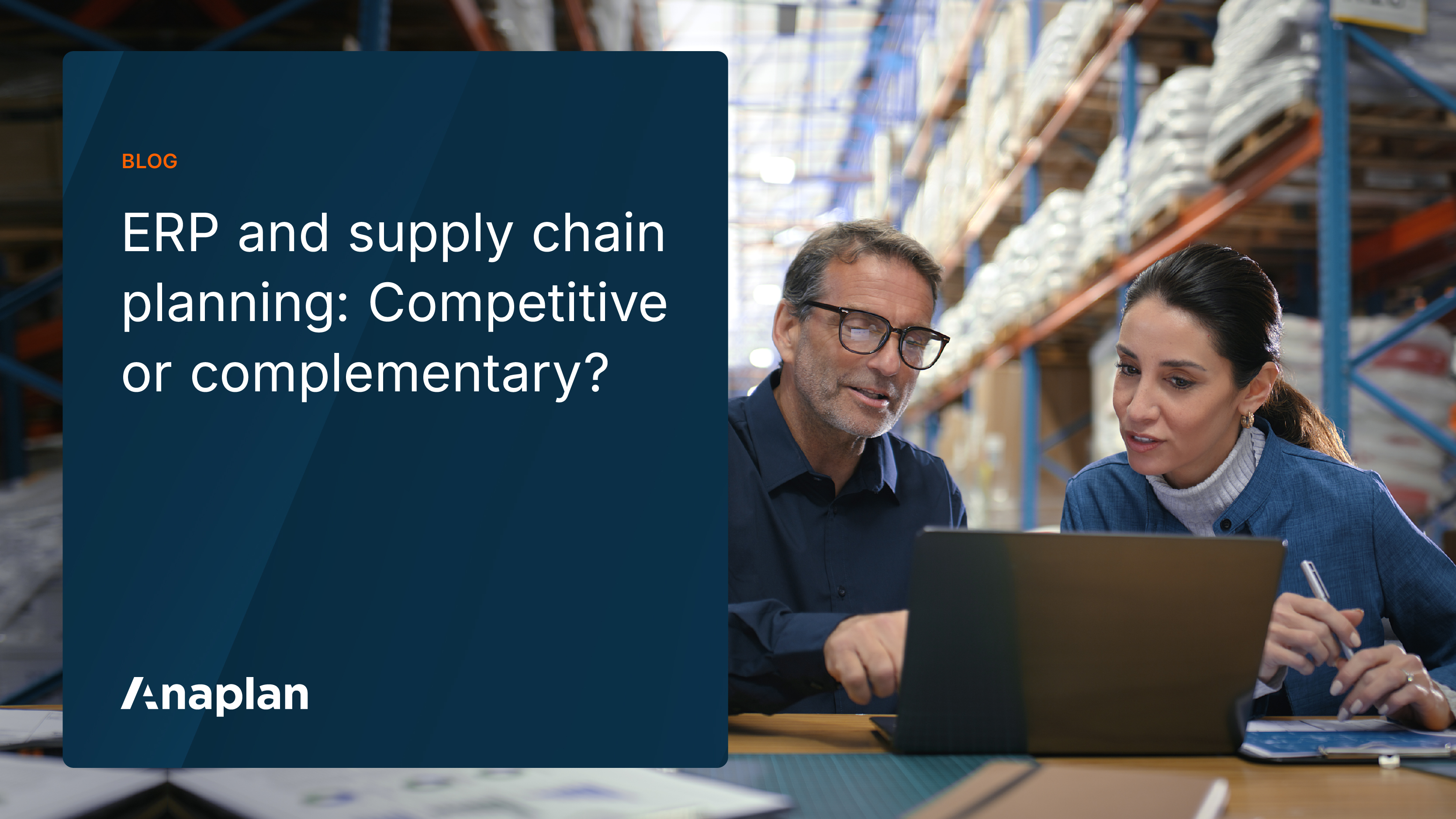ERP and Supply Chain Planning: Competitive or Complementary? | Anaplan Blog