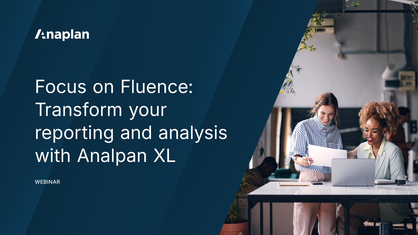 Transform Your Reporting and Analysis with Anaplan XL | On-demand Webinar