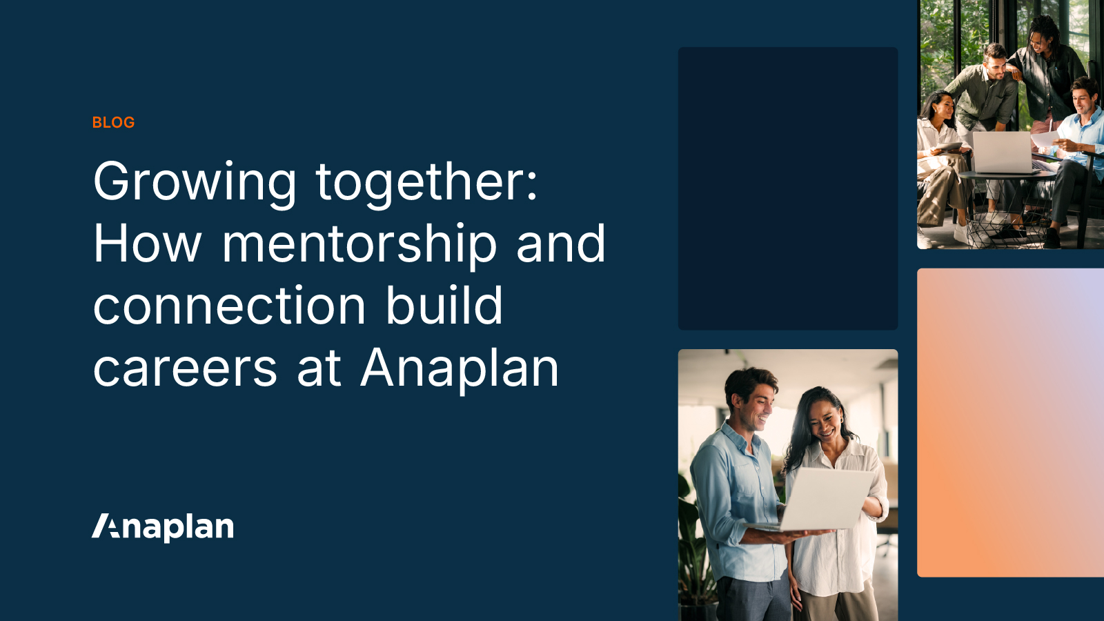 How Mentorship and Connection Build Careers at Anaplan | Anaplan Blog