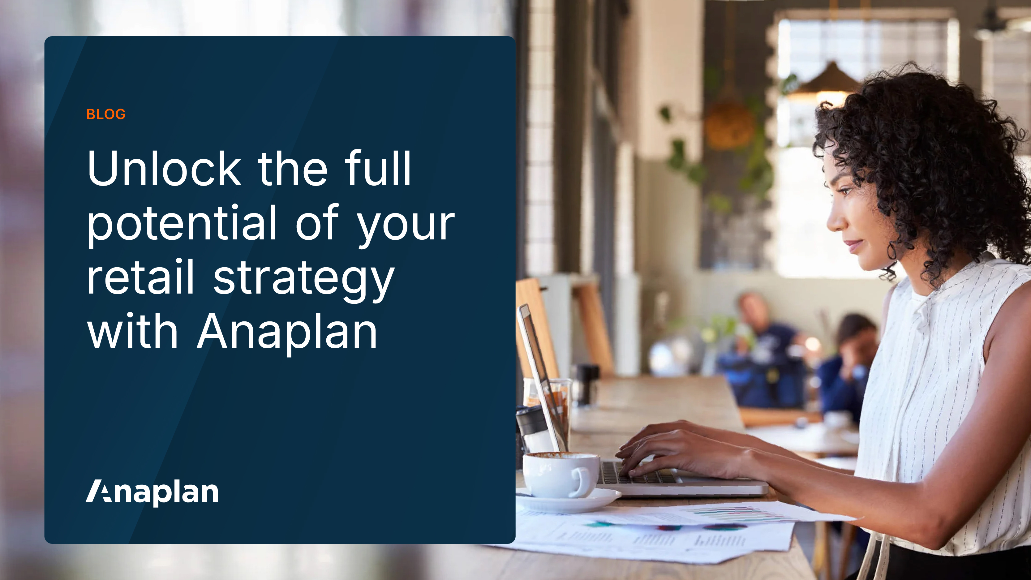 Unlock the Full Potential of Your Retail Strategy with Anaplan | Anaplan Blog