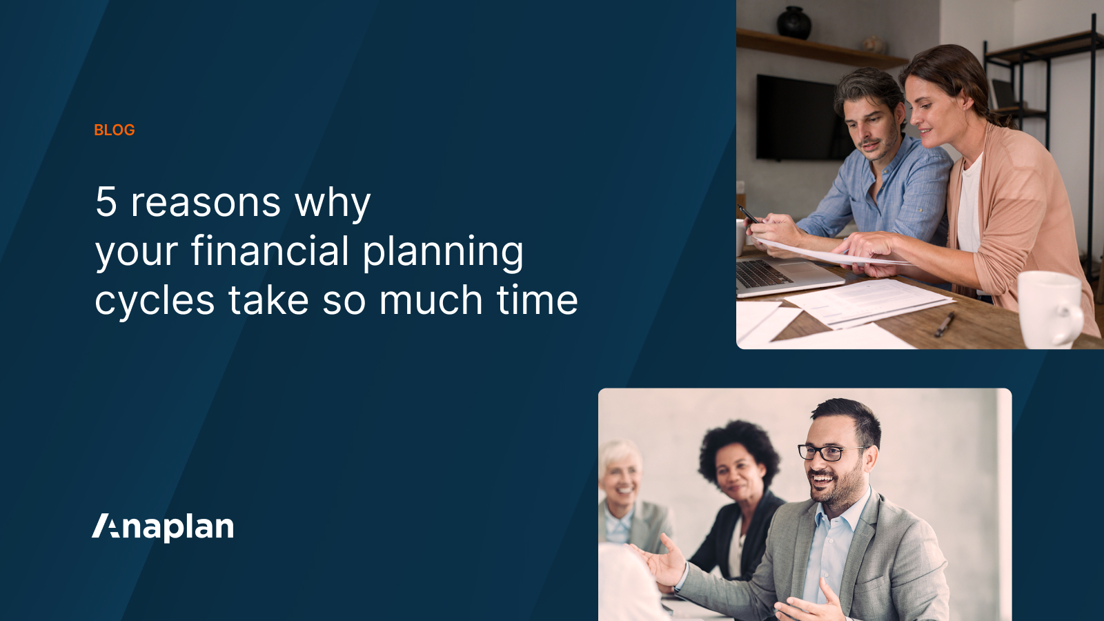 5 Reasons Why Financial Planning Cycles Take So Much Time | Anaplan Blog