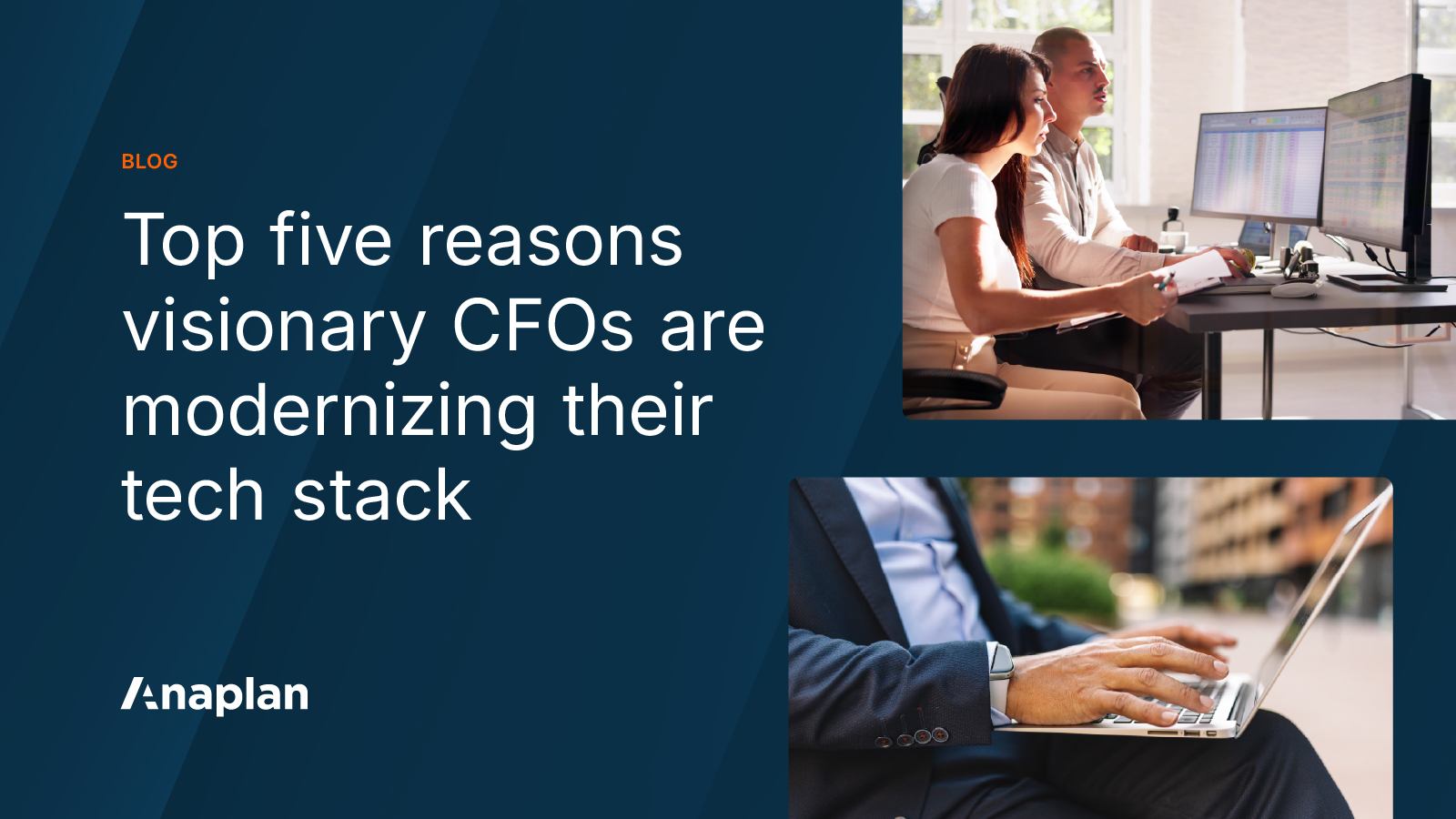 Top Five Reasons Visionary CFOs are Modernizing Their Tech Stack | Anaplan Blog