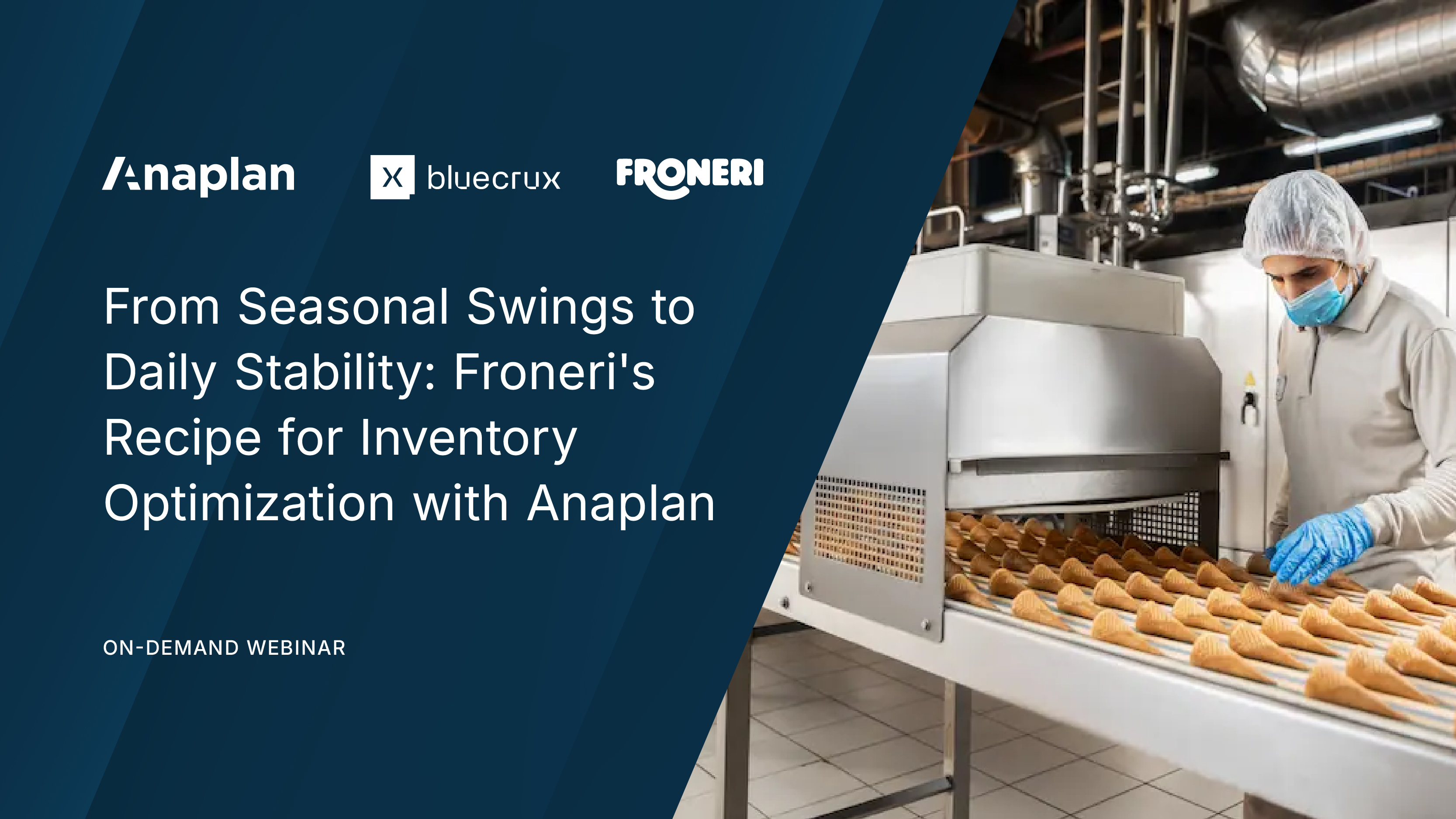 Froneri's Recipe for Inventory Optimization with Anaplan | On-Demand Webinar