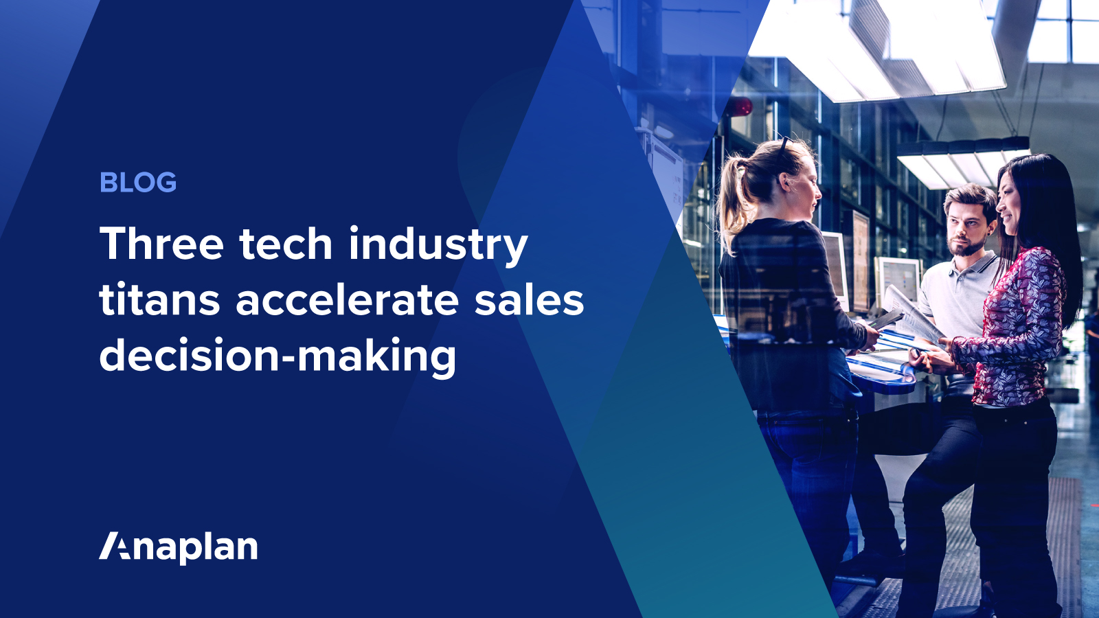 Three Tech Industry Titans Accelerate Sales Decision-making | Anaplan Blog