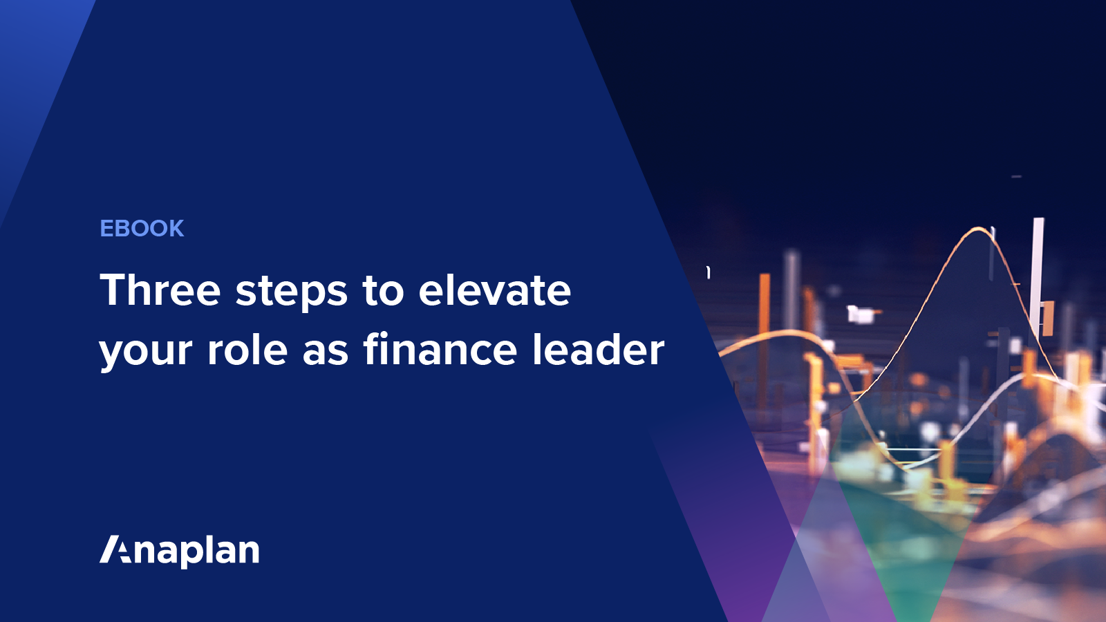 Three steps to elevate your role as a finance leader eBook | Anaplan