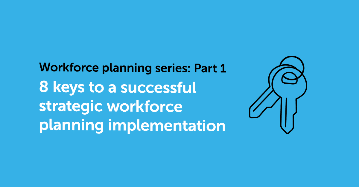 8 keys to a successful strategic workforce planning implementation