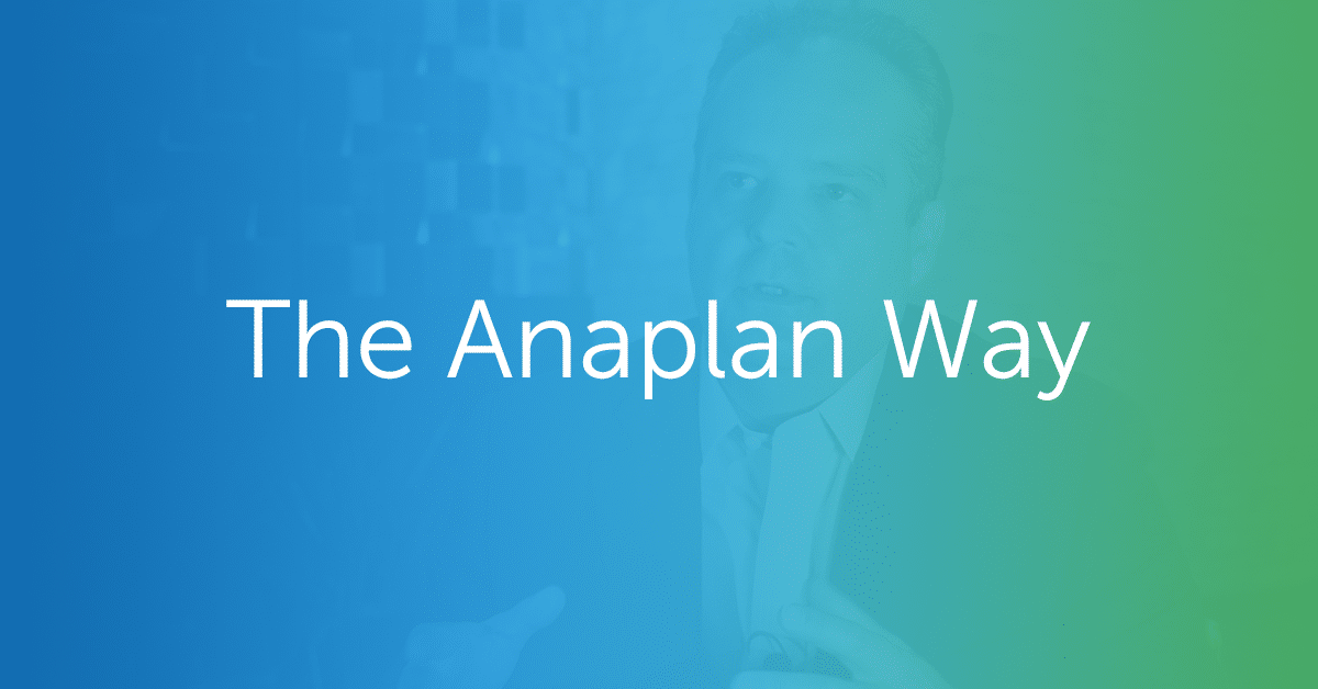 Transform your planning process: introducing the Anaplan Way
