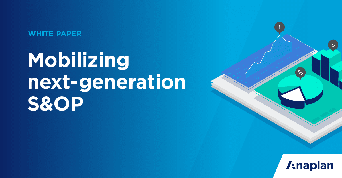 The keys to mobilizing next-generation S&OP | Resources | Anaplan