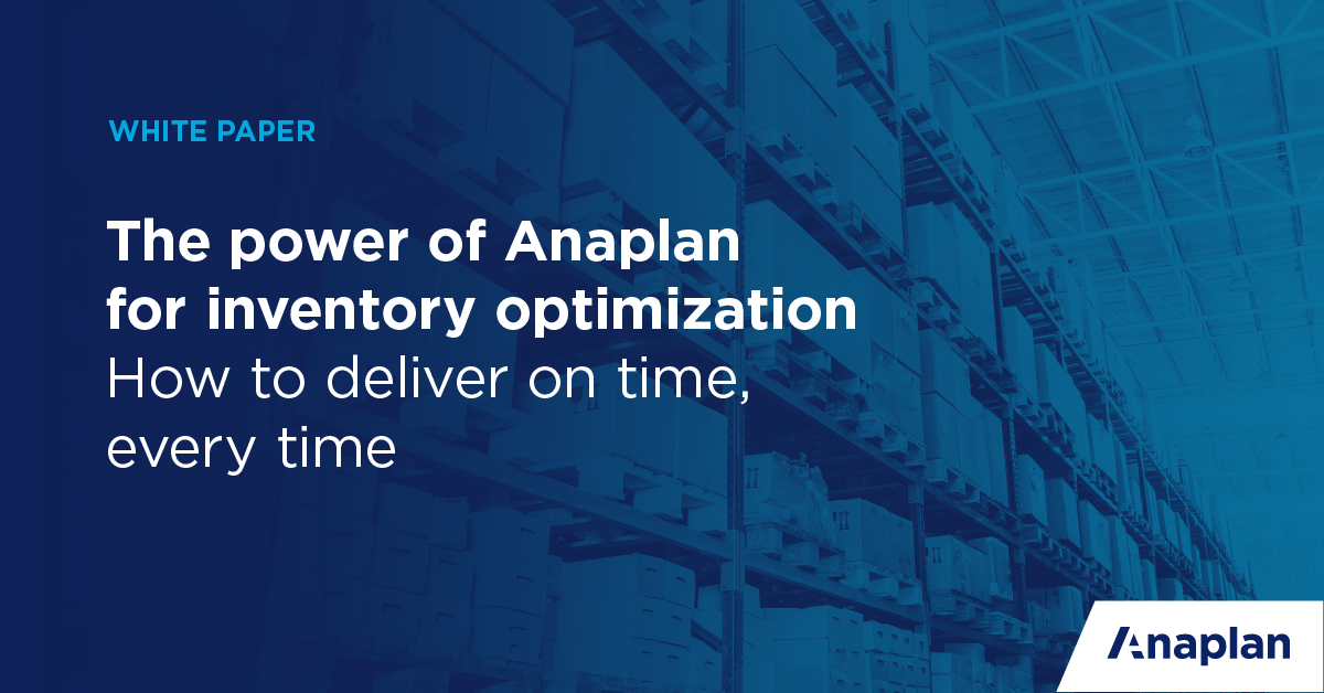 The power of Anaplan for inventory optimization | Resources | Anaplan